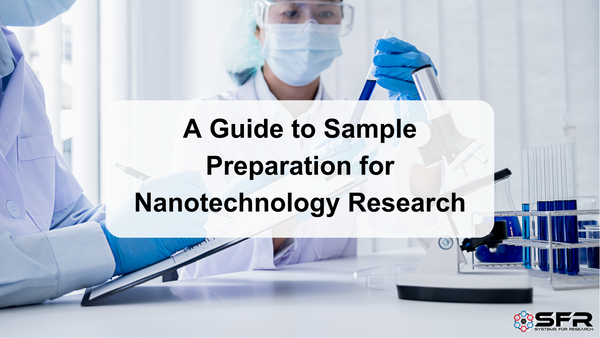 A Guide to Sample Preparation for Nanotechnology Research - Systems for ...